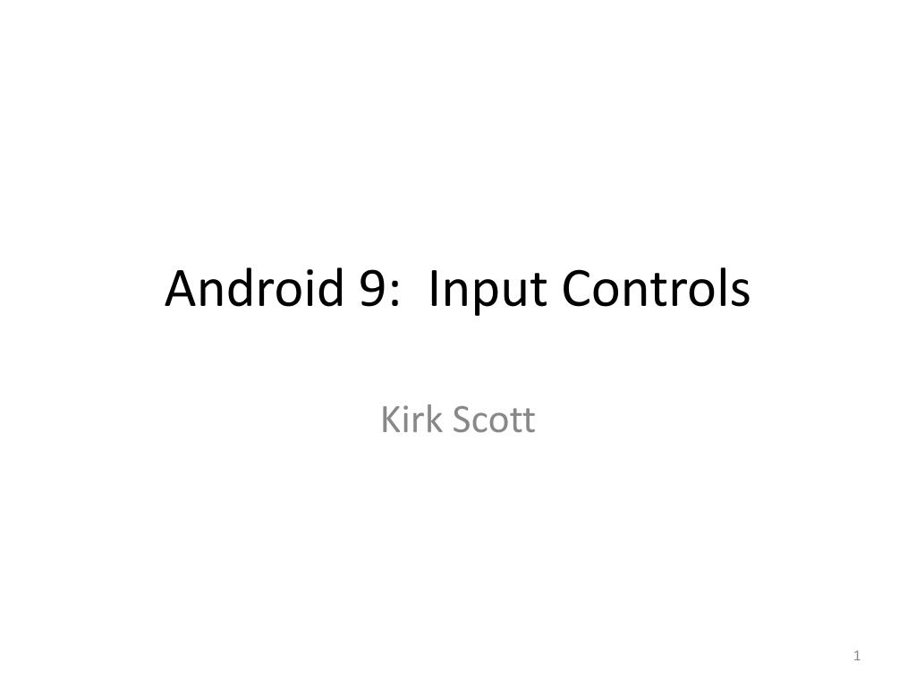 PPT - Android 9: Input Controls PowerPoint Presentation, free download ...