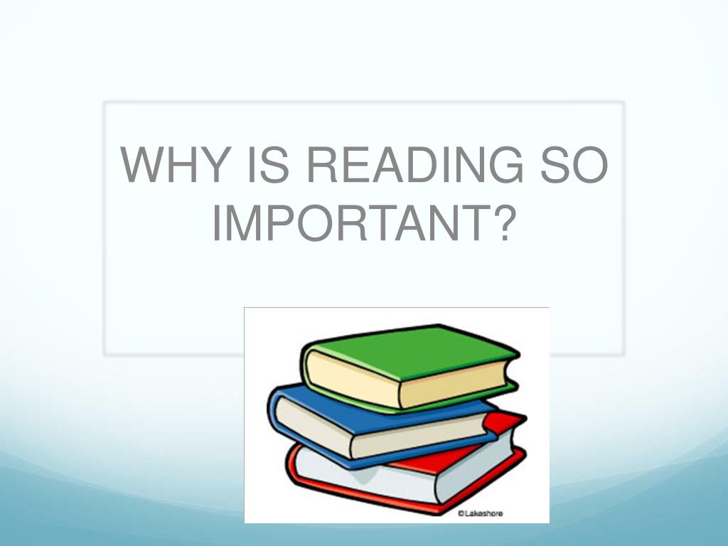 PPT - WHY IS READING SO IMPORTANT? PowerPoint Presentation, free ...