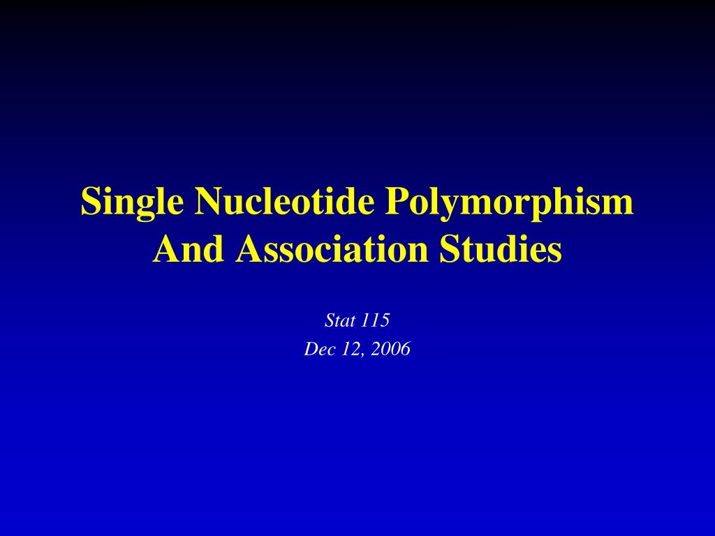 PPT - Single Nucleotide Polymorphism And Association Studies PowerPoint ...
