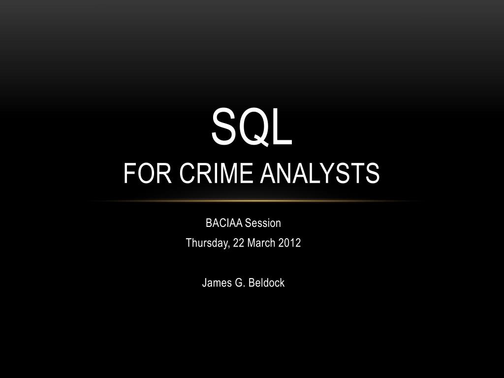 PPT - Structured Data Management with SQL for Crime Analysts PowerPoint ...