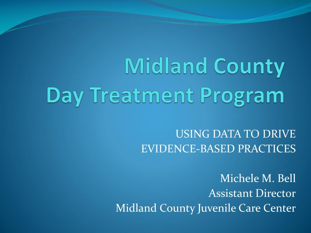PPT - Midland County Day Treatment Program PowerPoint Presentation ...