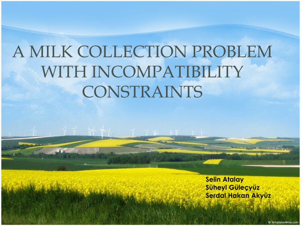 PPT - A Milk Collection Problem with Incompatibility Constraints ...