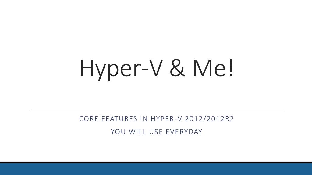 PPT - Hyper-V & Me! PowerPoint Presentation, free download - ID:1619557