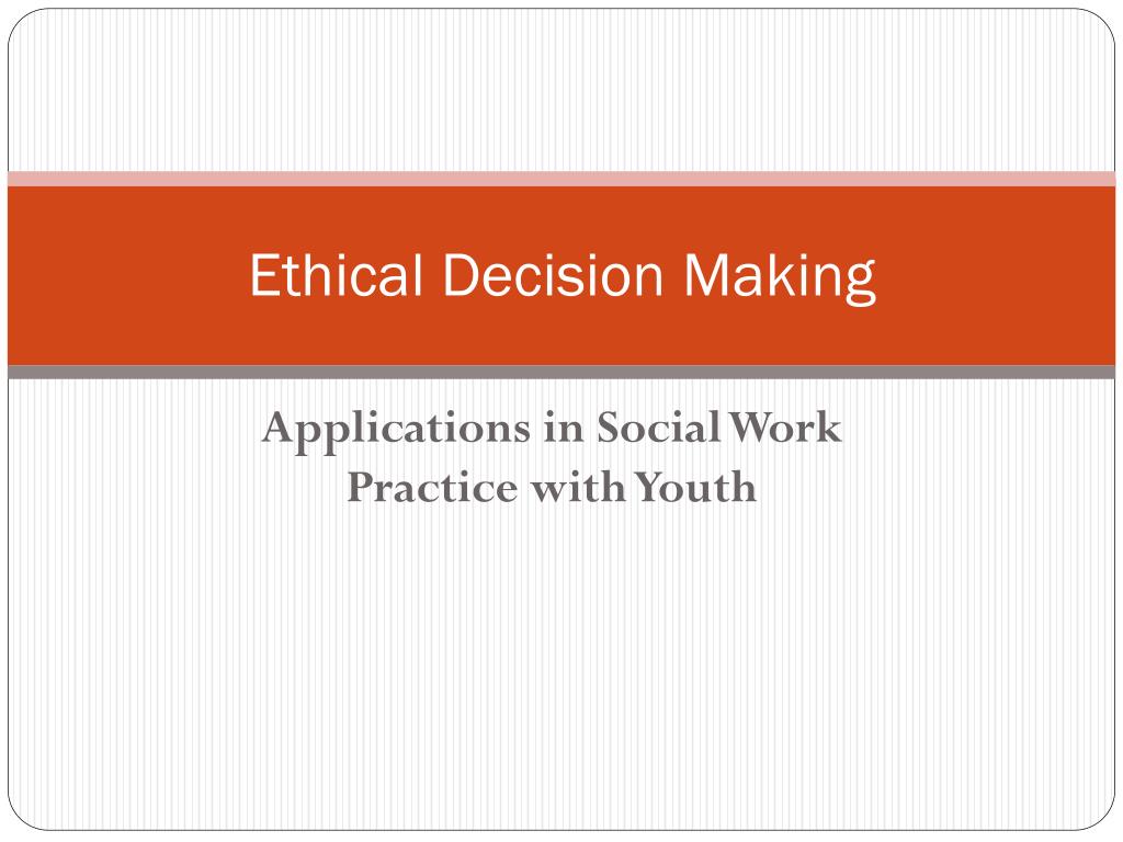 PPT - Ethical Decision Making PowerPoint Presentation, free download ...