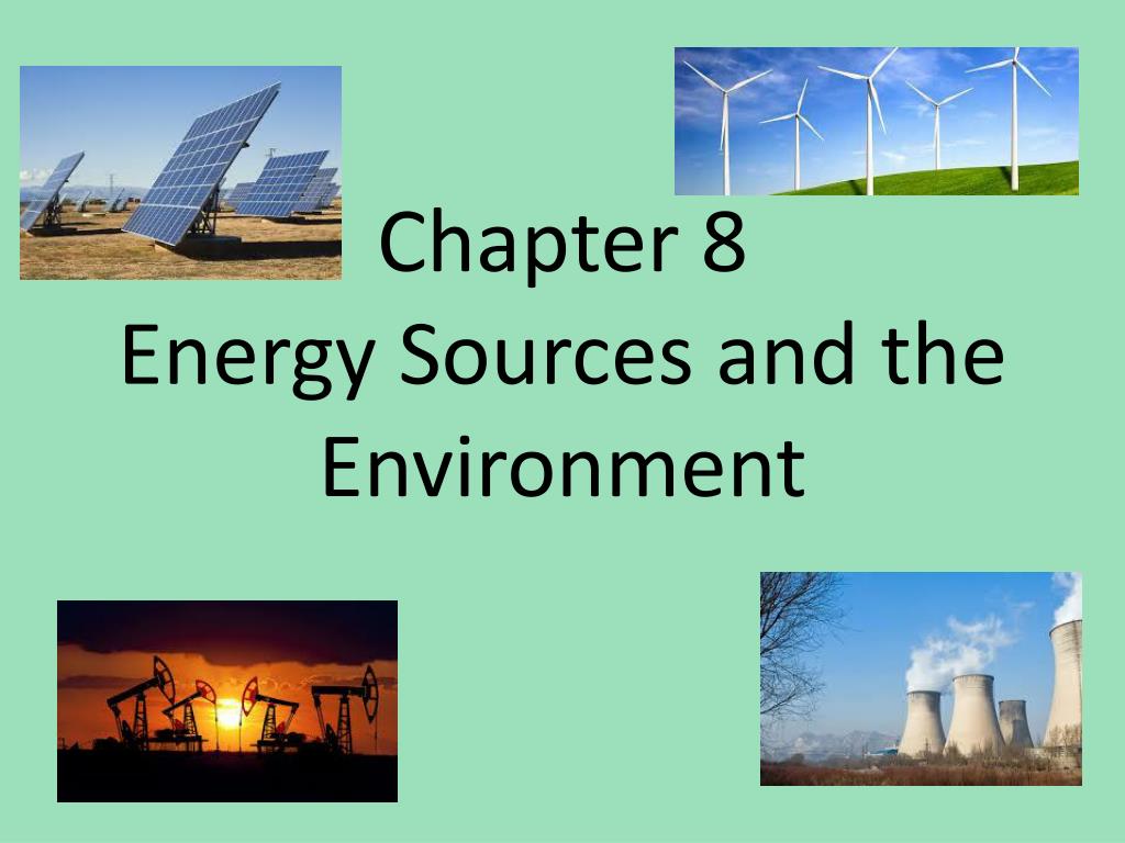 PPT - Chapter 8 Energy Sources and the Environment PowerPoint ...