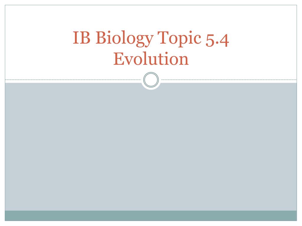 PPT - IB Biology Topic 5.4 Evolution PowerPoint Presentation, free ...