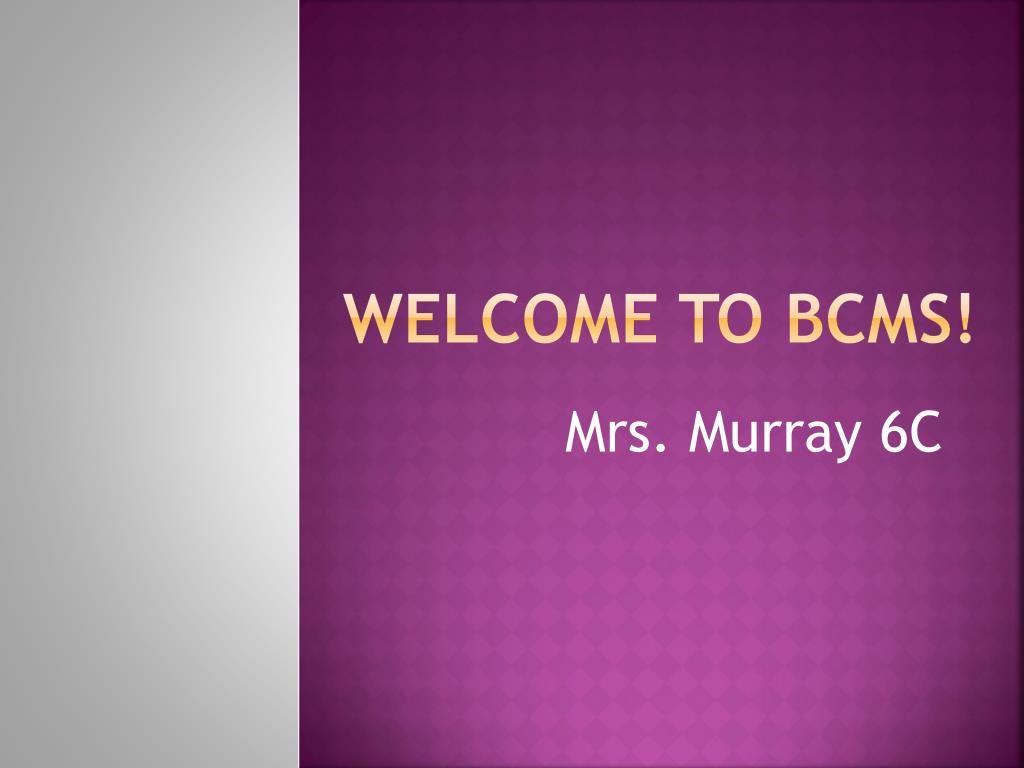 PPT - Welcome to BCMS! PowerPoint Presentation, free download - ID:1621950