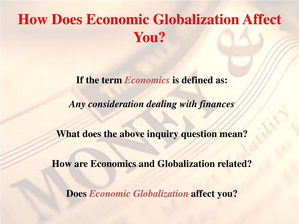 PPT - How Does Economic Globalization Affect You? PowerPoint ...