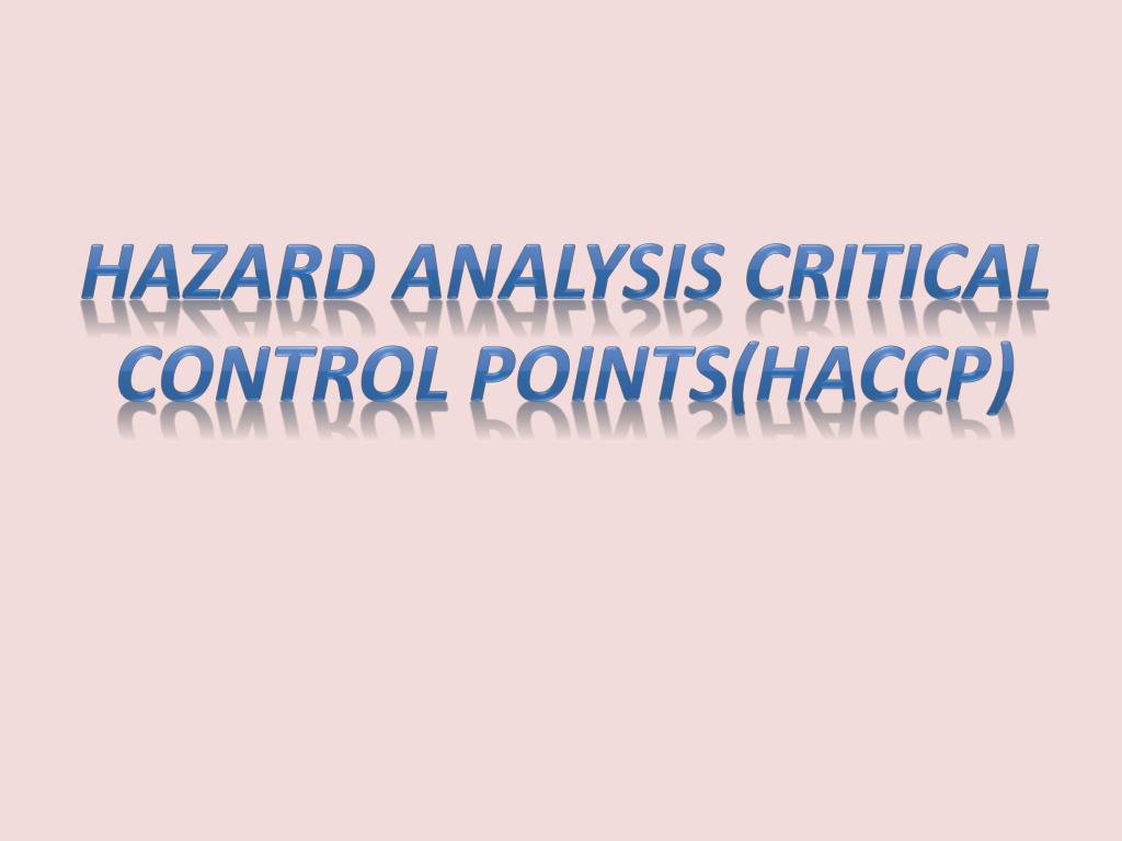 PPT - Hazard Analysis Critical Control Points(HACCP) PowerPoint ...