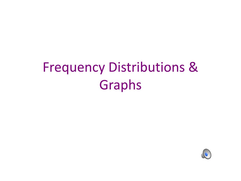 PPT - Frequency Distributions & Graphs PowerPoint Presentation - ID:1623501