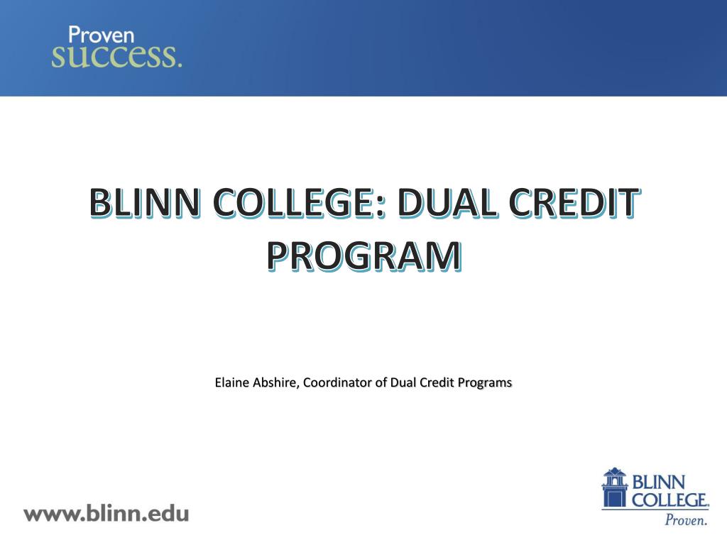 PPT - BLINN COLLEGE: DUAL CREDIT PROGRAM PowerPoint Presentation, free download - ID:1624116