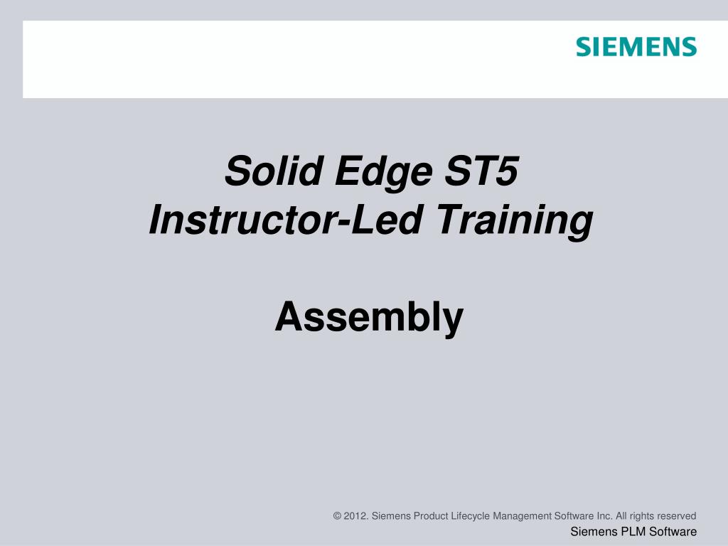 PPT - Solid Edge ST5 Instructor-Led Training Assembly PowerPoint Presentation - ID:1624645