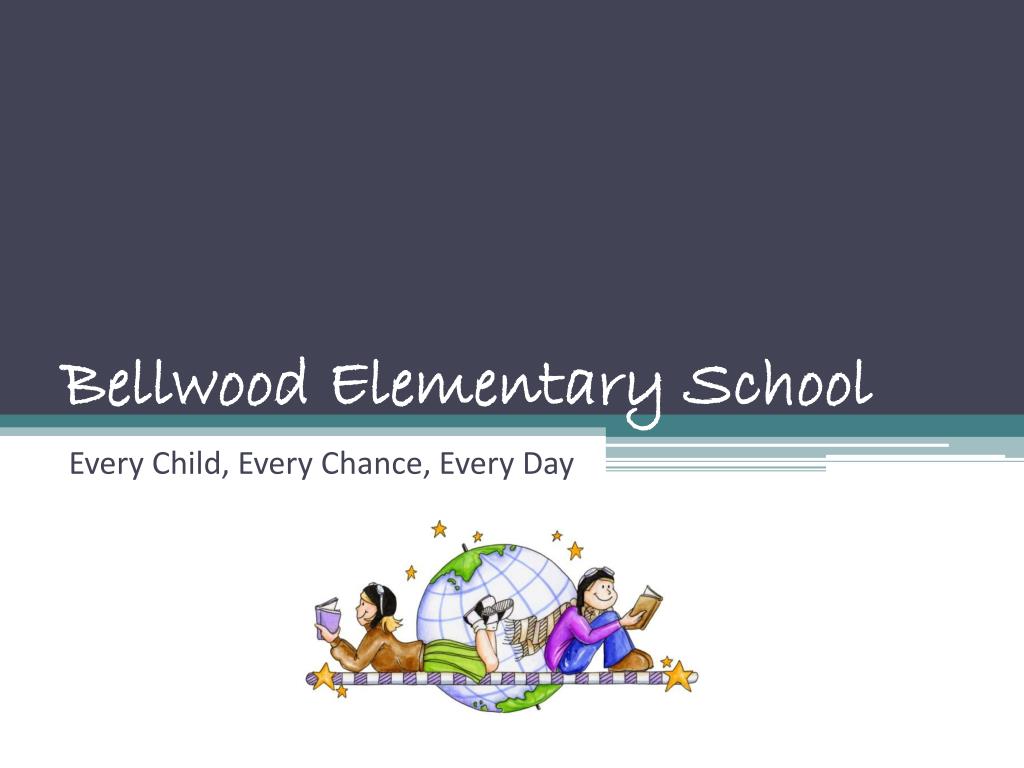 PPT - Empowering Every Child at Bellwood Elementary School: A ...