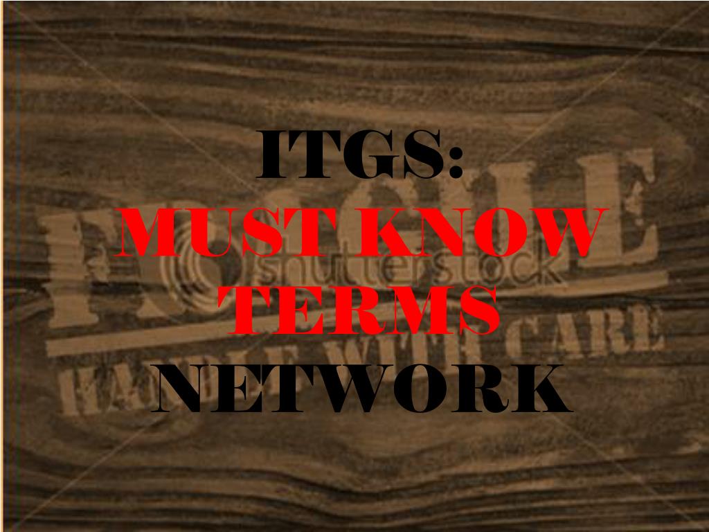 PPT - ITGS: MUST KNOW TERMS NETWORK PowerPoint Presentation, free ...