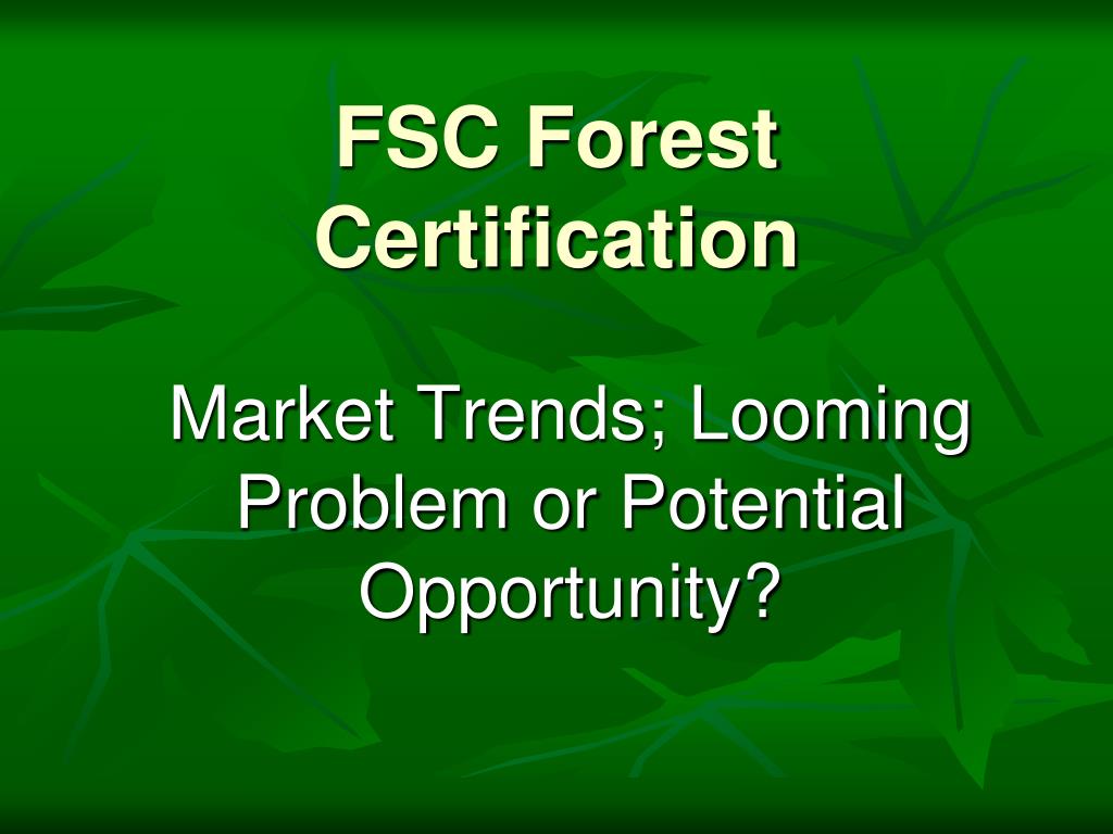 PPT - FSC Forest Certification PowerPoint Presentation, free download ...