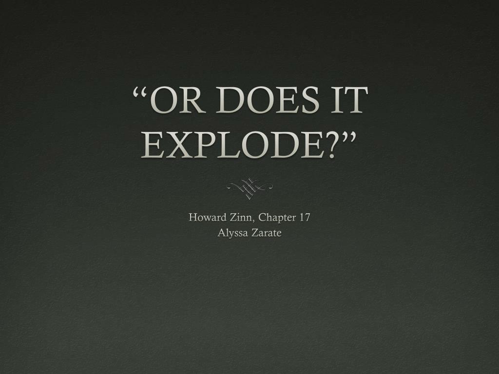 PPT - “OR DOES IT EXPLODE?” PowerPoint Presentation, free download - ID ...
