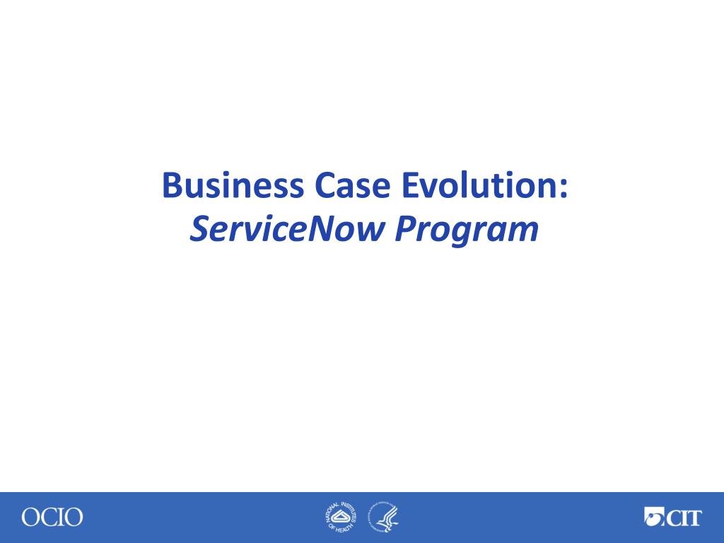 PPT - Business Case Evolution: ServiceNow Program PowerPoint ...