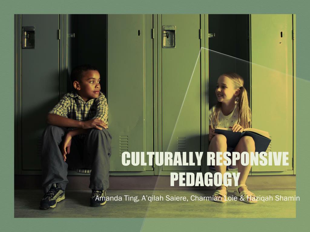 PPT - CULTURALLY RESPONSIVE PEDAGOGY PowerPoint Presentation, free ...