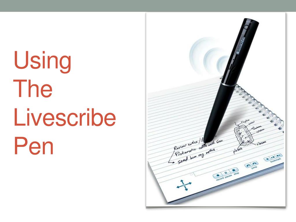 PPT - Using The Livescribe Pen PowerPoint Presentation, free download ...