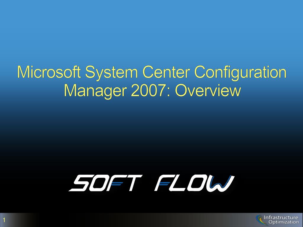 PPT - Microsoft System Center Configuration Manager 2007: Overview ...