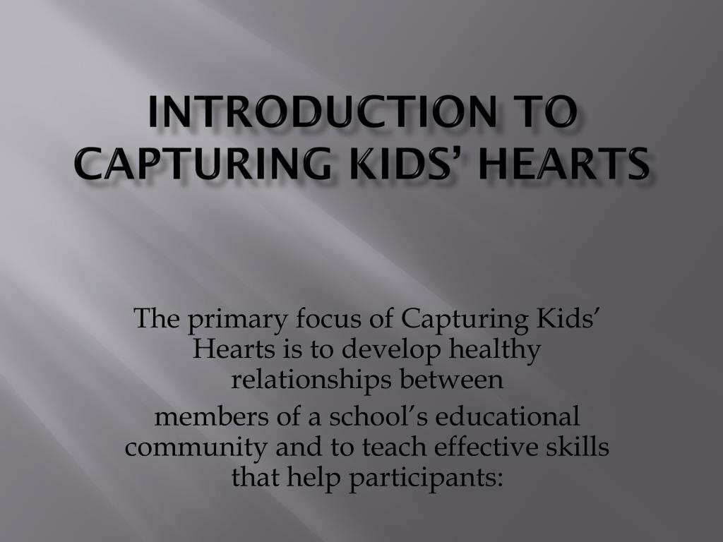 PPT - Introduction to Capturing Kids’ Hearts PowerPoint Presentation ...