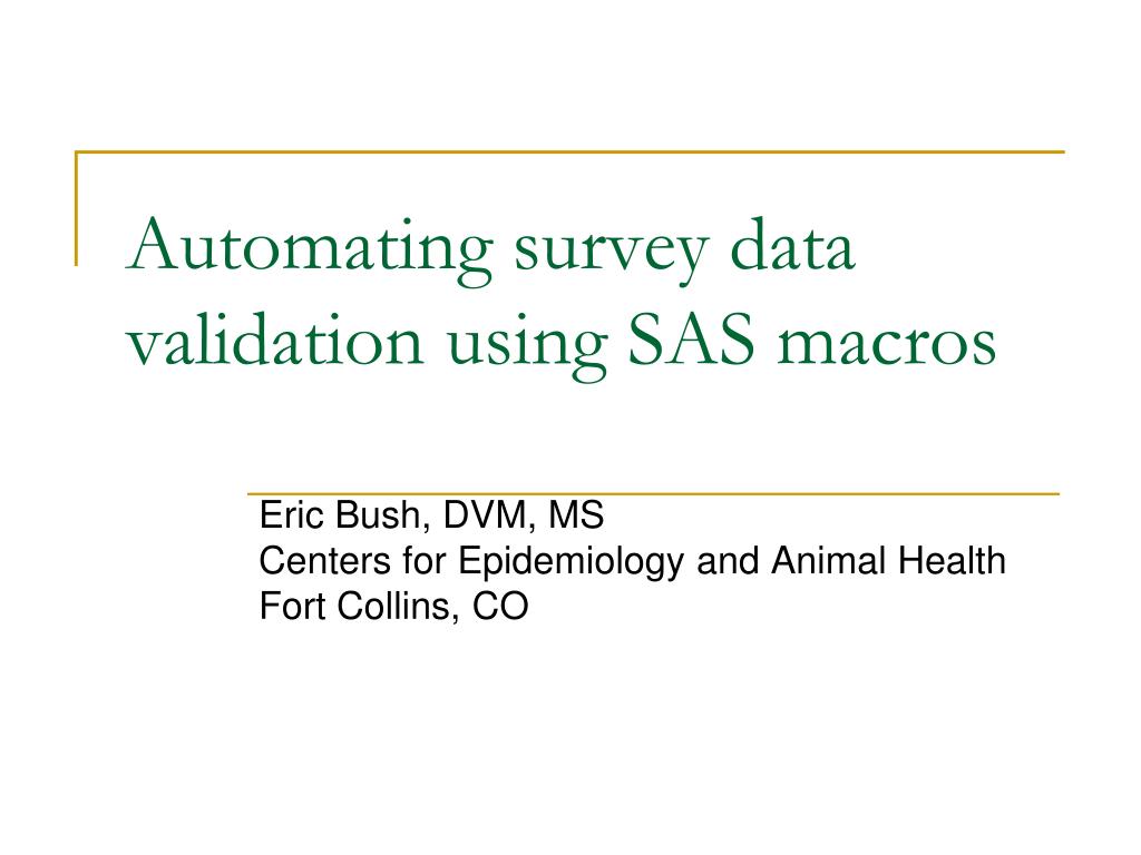 PPT - Automating survey data validation using SAS macros PowerPoint Presentation - ID:1632911