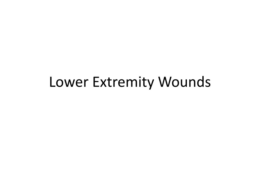 PPT - Lower Extremity Wounds PowerPoint Presentation, free download ...