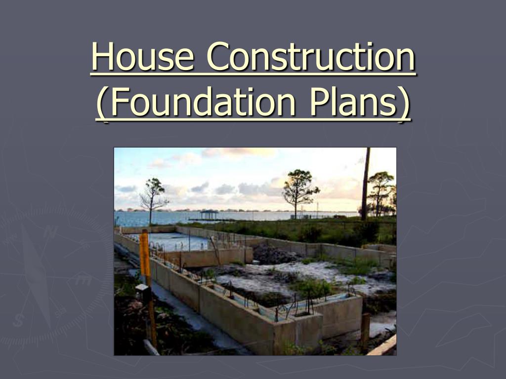 PPT - House Construction (Foundation Plans) PowerPoint Presentation ...