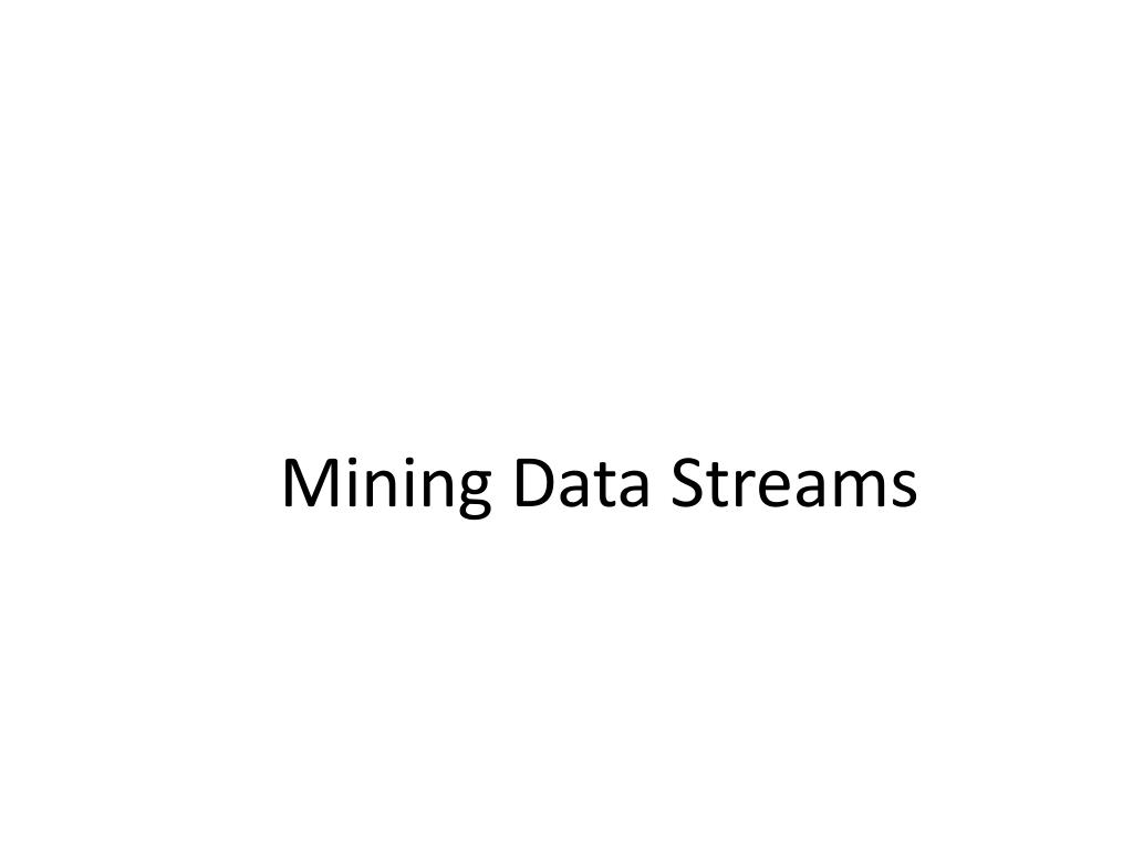PPT - Mining Data Streams PowerPoint Presentation, free download - ID ...