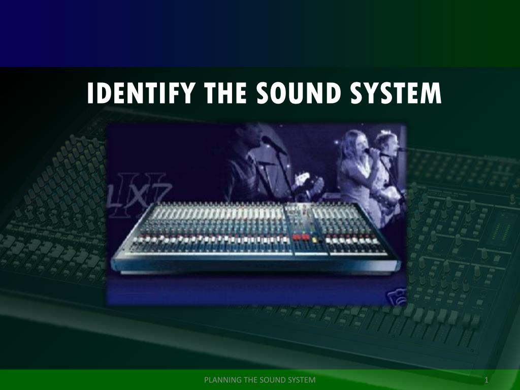 PPT - IDENTIFY THE SOUND SYSTEM PowerPoint Presentation, free download ...