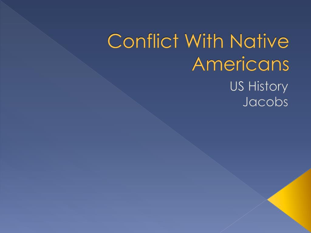 PPT - Conflict With Native Americans PowerPoint Presentation, free ...