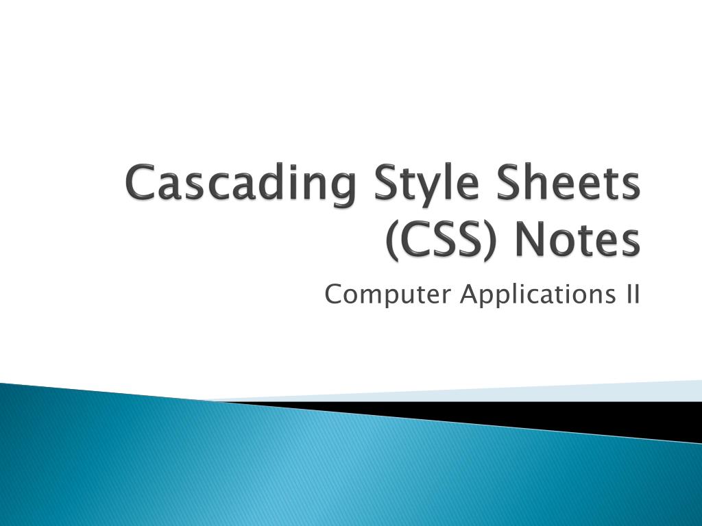 PPT - Cascading Style Sheets (CSS) Notes PowerPoint Presentation, free ...
