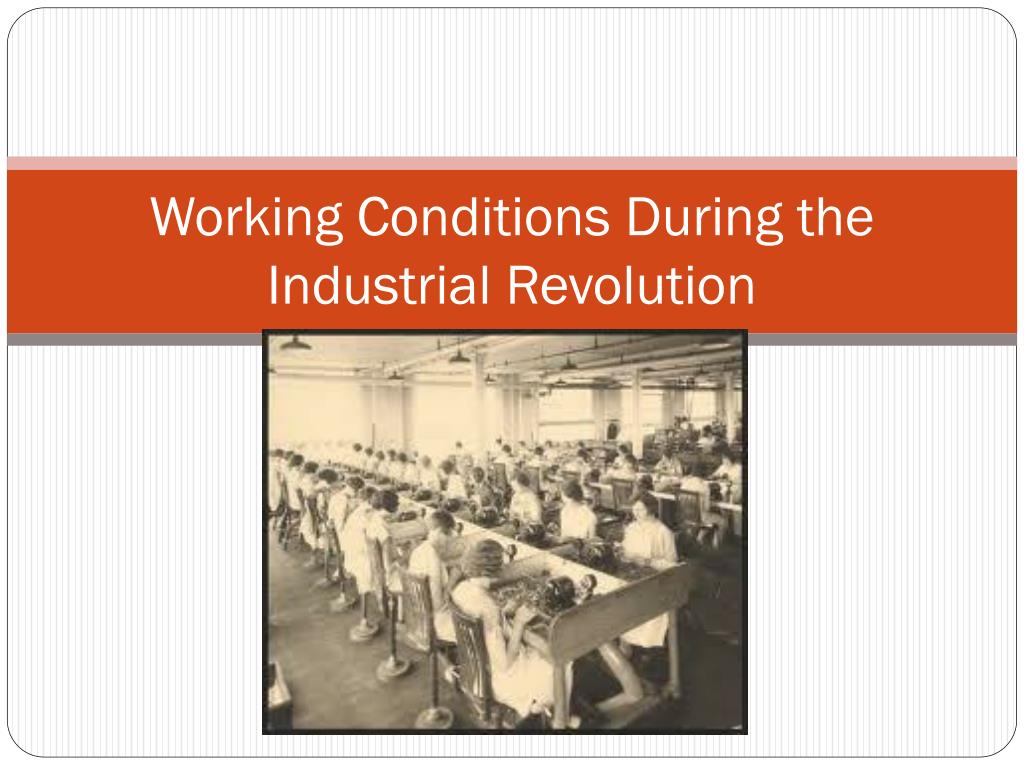 PPT - Working Conditions During the Industrial Revolution PowerPoint ...