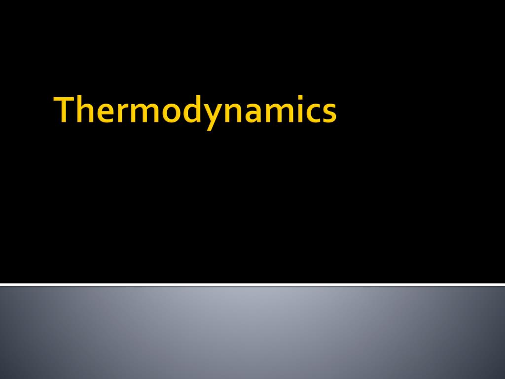 PPT - Thermodynamics PowerPoint Presentation, free download - ID:1637128