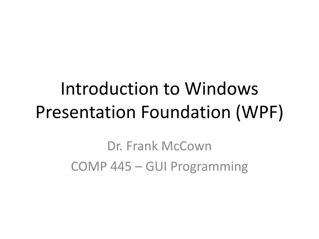 PPT - Introduction to Windows Presentation Foundation (WPF) PowerPoint ...