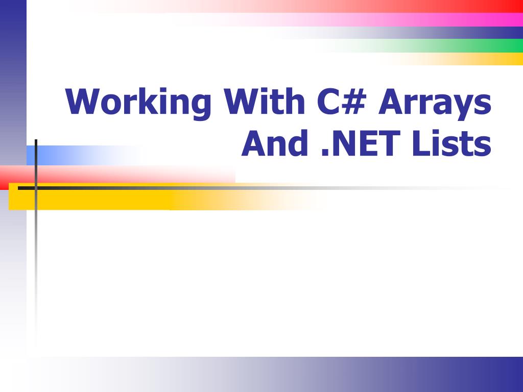 PPT - Working With C# Arrays And .NET Lists PowerPoint Presentation ...