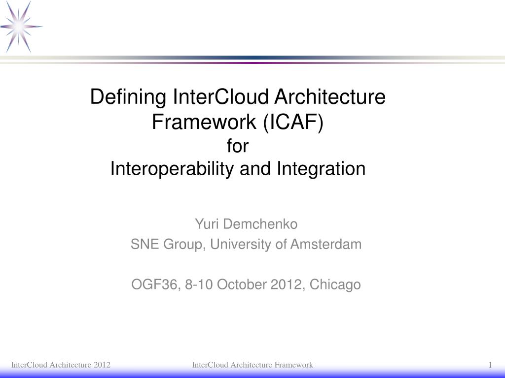 PPT - Defining InterCloud Architecture Framework (ICAF) for Interoperability and Integration ...