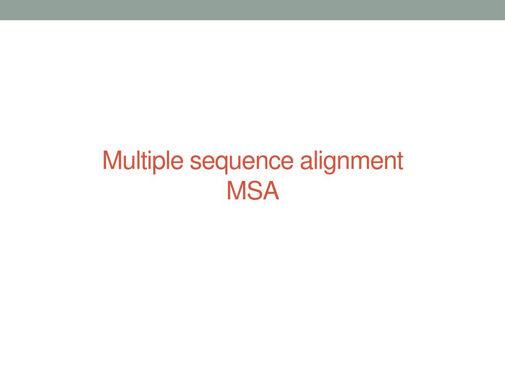 PPT - Multiple sequence alignment MSA PowerPoint Presentation, free download - ID:1637912