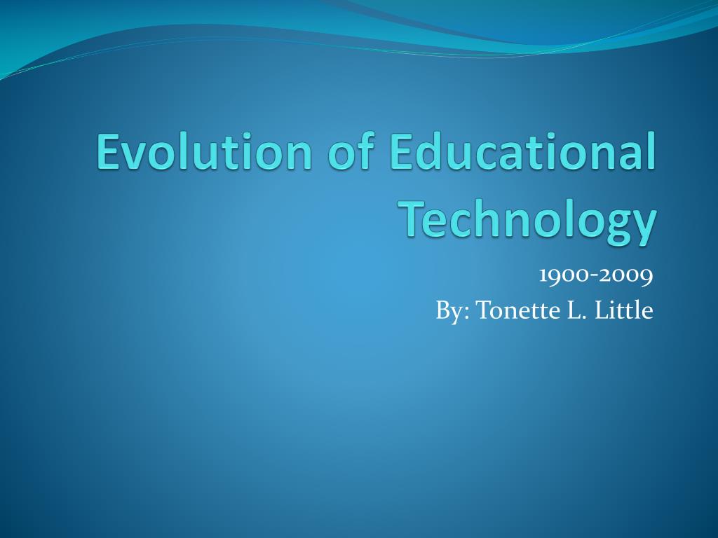 PPT - Evolution of Educational Technology PowerPoint Presentation, free ...