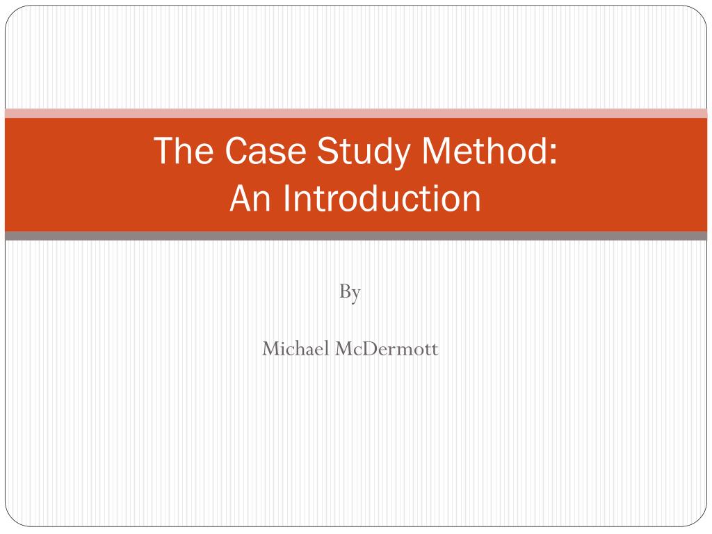 PPT - The Case Study Method: An Introduction PowerPoint Presentation ...