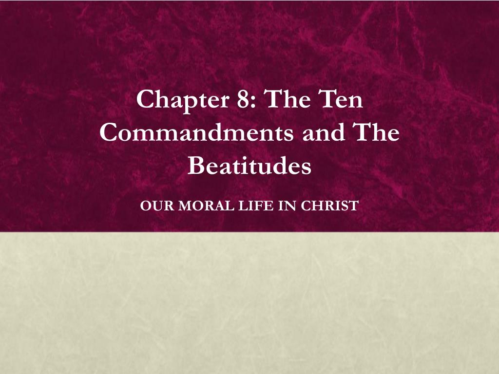 PPT - Chapter 8: The Ten Commandments and The Beatitudes PowerPoint ...