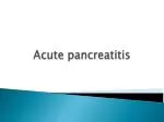 PPT - ACUTE PANCREATITIS PowerPoint Presentation, free download - ID ...
