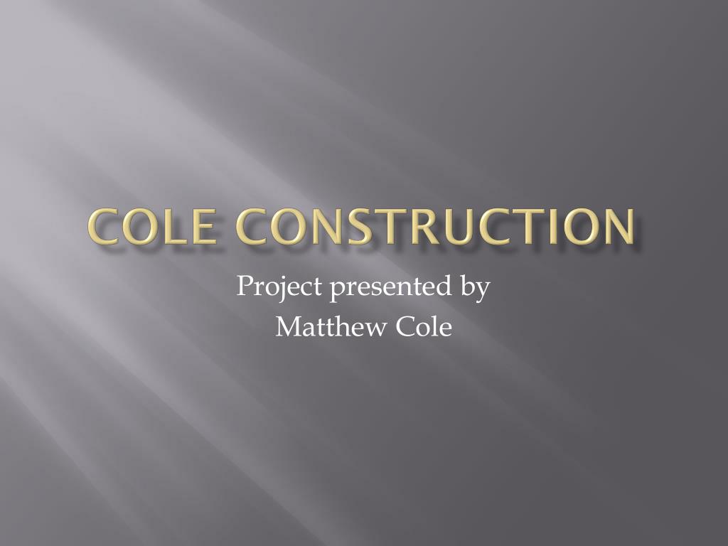 PPT - COLE CONSTRUCTION PowerPoint Presentation, free download - ID:1643391