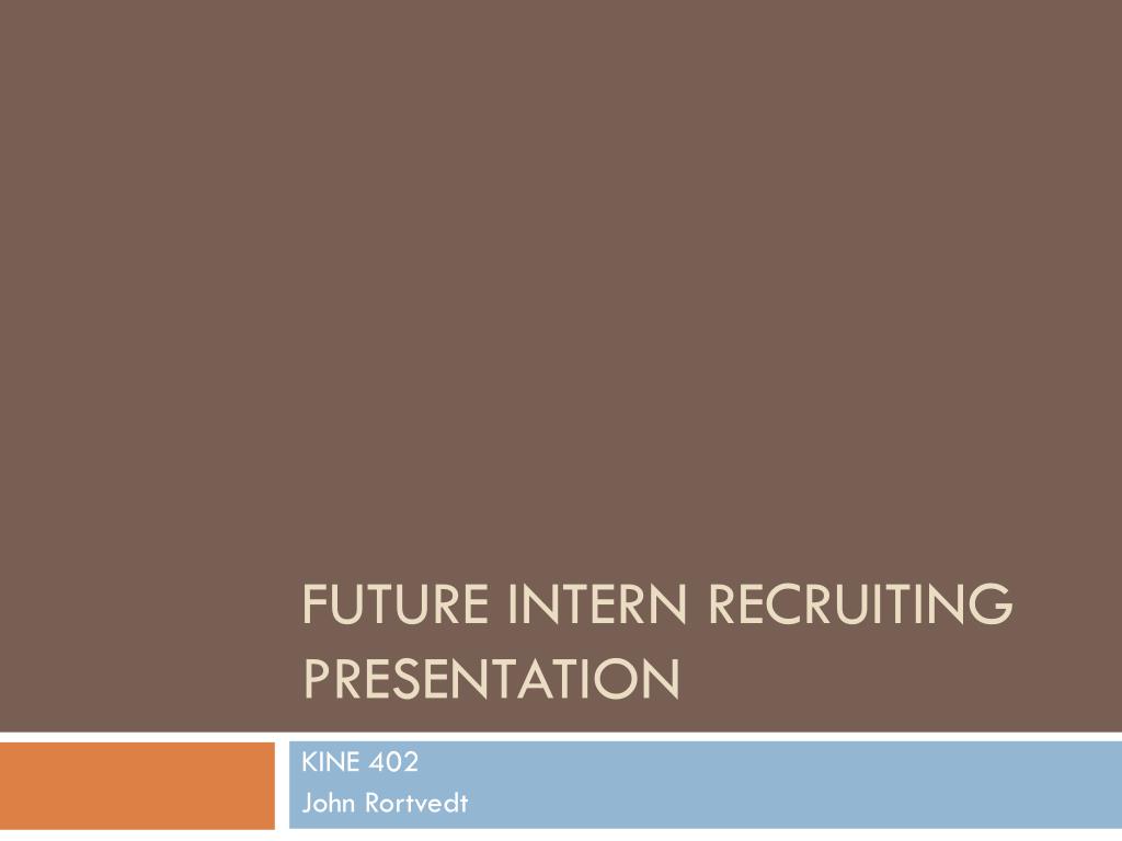 PPT - Future Intern Recruiting Presentation PowerPoint Presentation ...