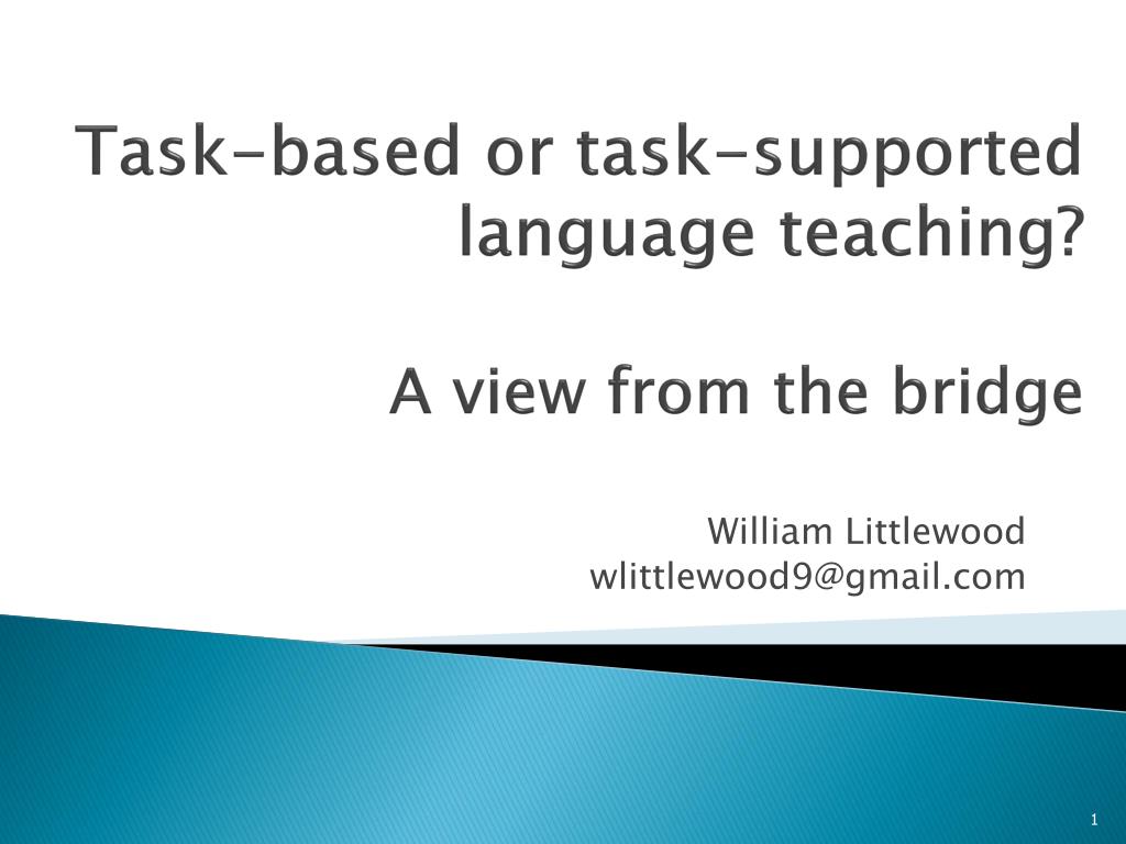 PPT - Task-based or task-supported language teaching ? A view from the ...