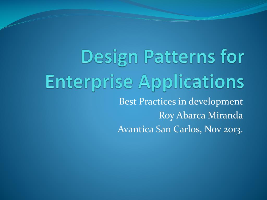 PPT - Design Patterns for Enterprise Applications PowerPoint ...