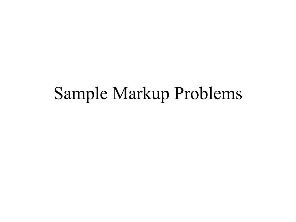 PPT - Sample Markup Problems PowerPoint Presentation, free download ...