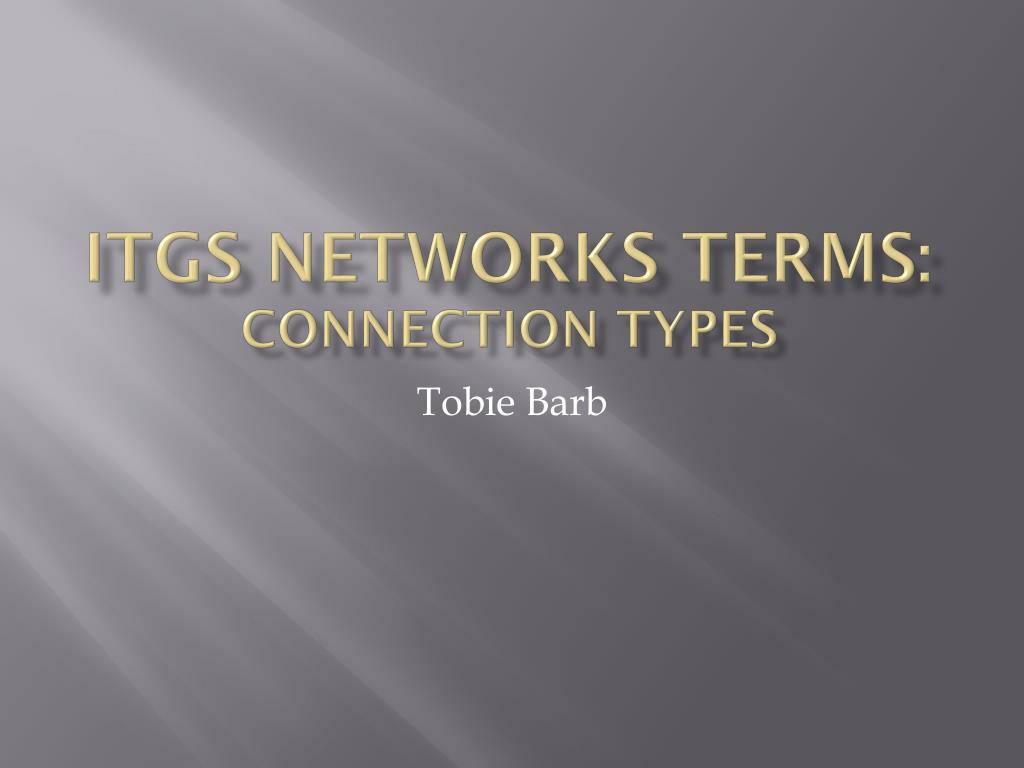 PPT - ITGS Networks Terms: Connection types PowerPoint Presentation ...