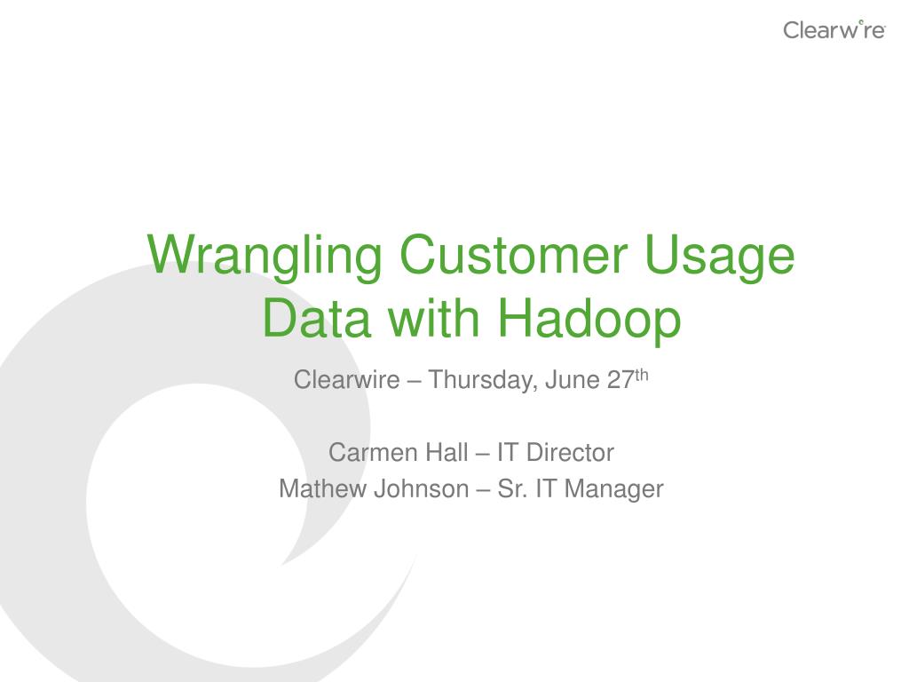 PPT - Wrangling Customer Usage Data with Hadoop PowerPoint Presentation ...