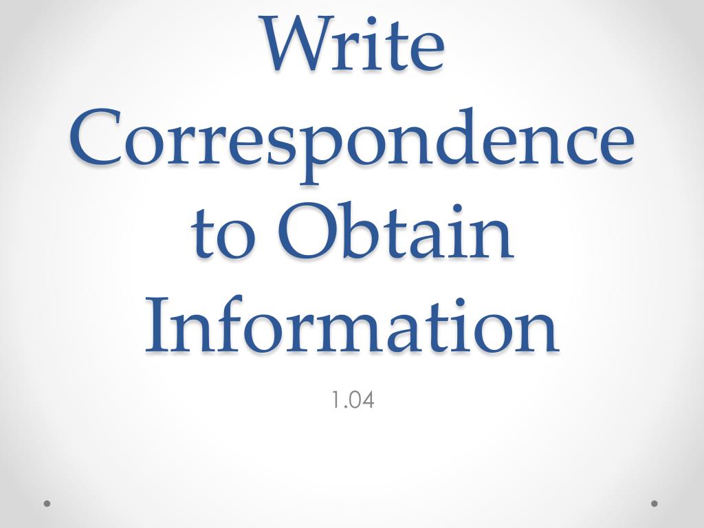 PPT - Write Correspondence to Obtain Information PowerPoint ...